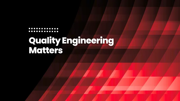 The Importance of Quality Engineering in Software Development